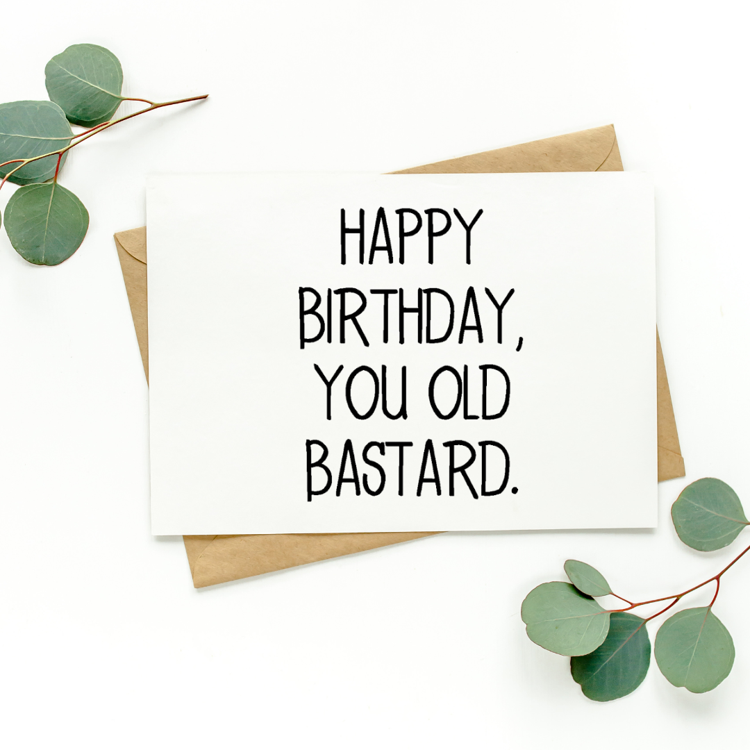 Happy Birthday You Old Bastard Card – PartyHappier